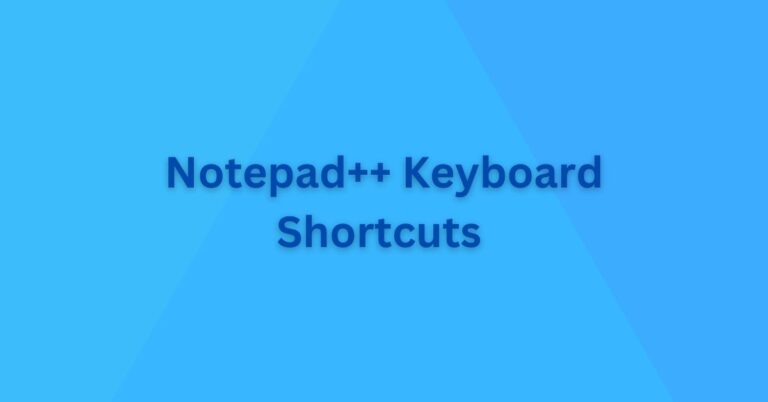 Which are the Keyboard Shortcuts available in Notepad++? - Techtown