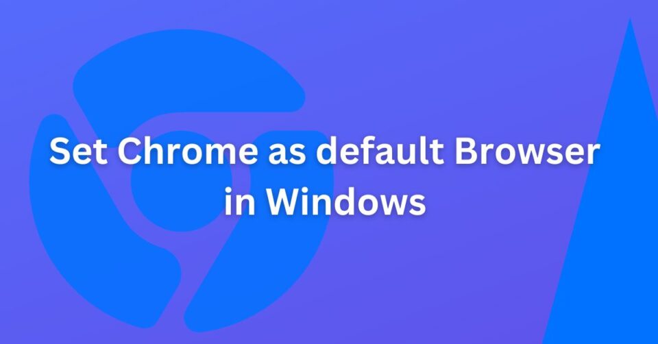 How to set Chrome as default Browser in Windows - Techtown