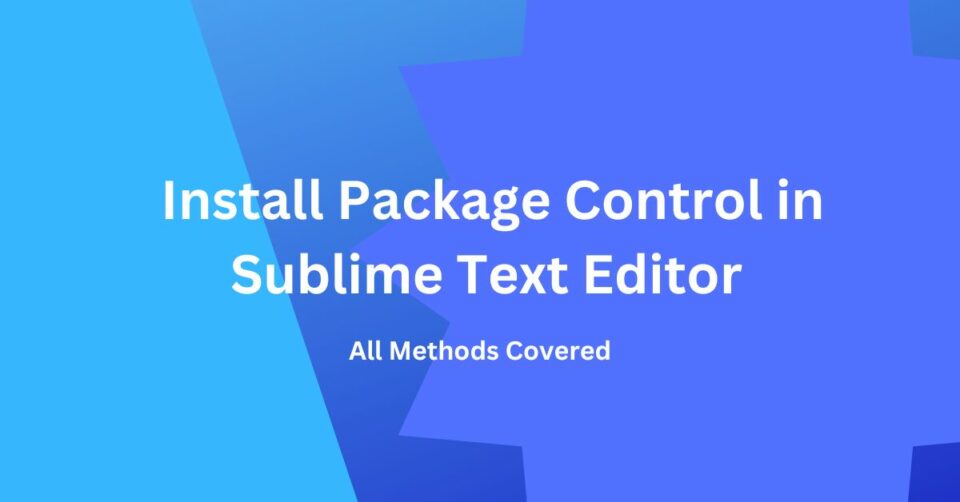 How to Install Package Control in Sublime Text Editor (All Methods Covered) - Techtown