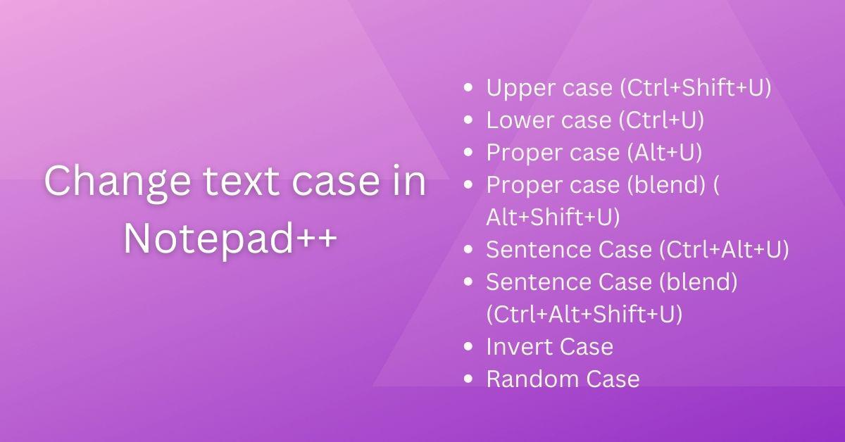 How to change text case (lower, upper and proper) in Notepad++ - Techtown