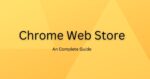 Chrome Web Store - a Complete Guide ( Themes, Extensions) How to - Techtown